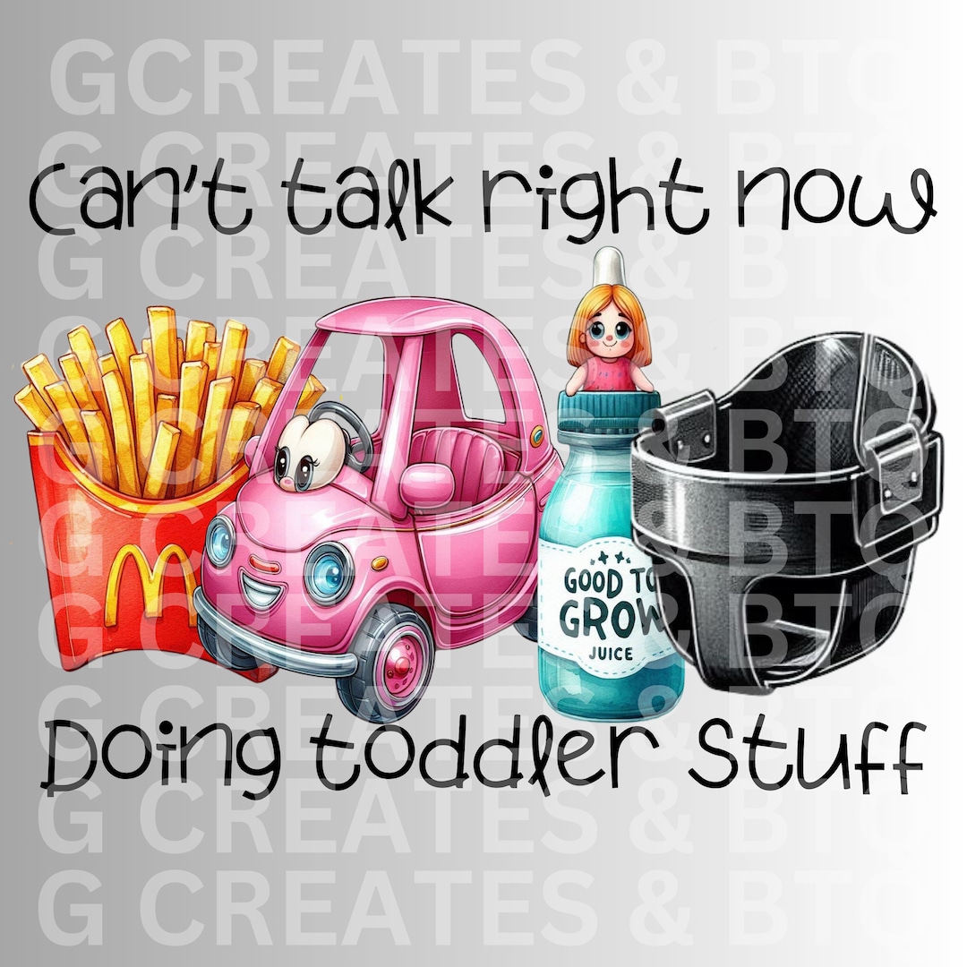 Can’t Talk Right Now Doing Toddler Stuff, GIRL Version, Doing Toddler ...