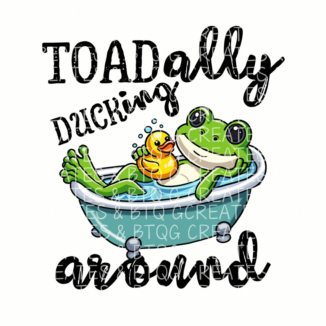 Toadally Ducking Around, PNG, DIGITAL File, Transparent File, Files for ...