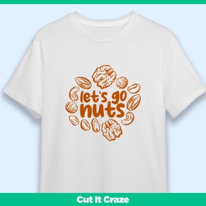 Let's Go Nuts / SVG Cut File for Cricut, Vibes, Inspirational Quote, T ...