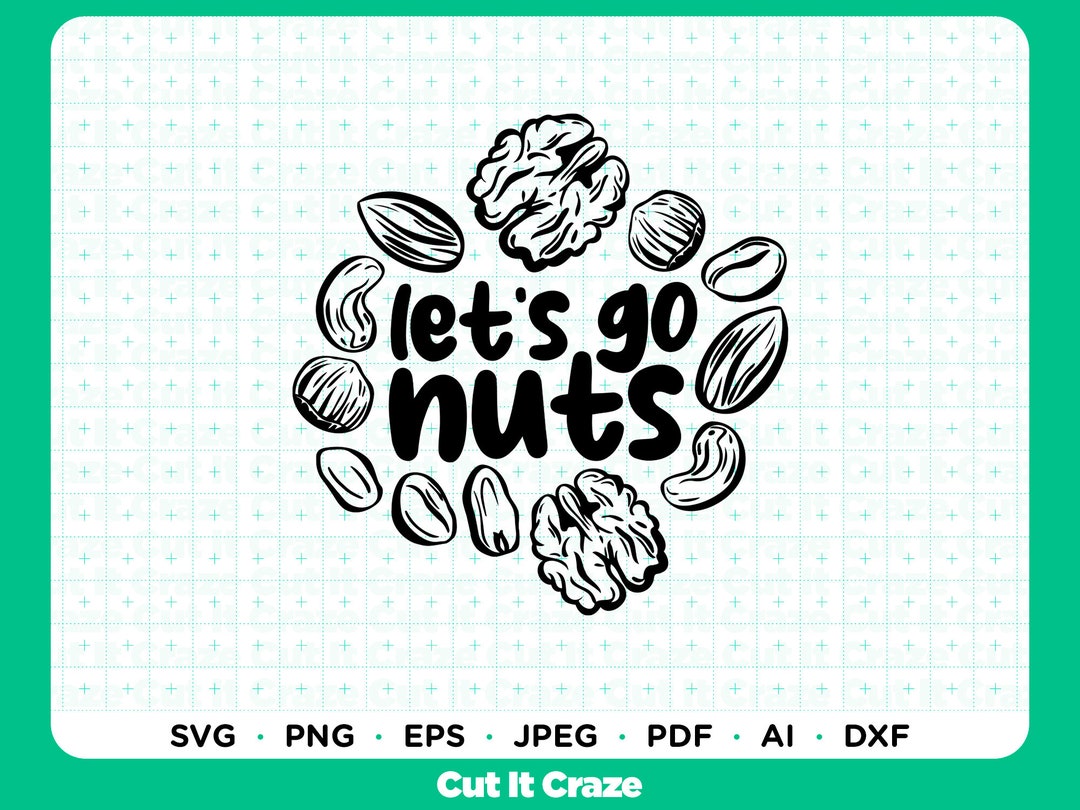 Let's Go Nuts / SVG Cut File for Cricut, Vibes, Inspirational Quote, T ...