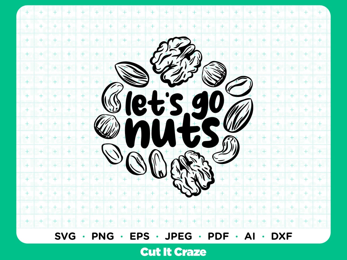 Let's Go Nuts / SVG Cut File for Cricut, Vibes, Inspirational Quote, T ...