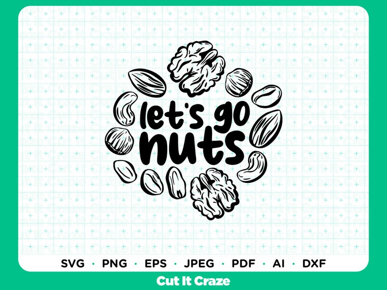 Lets Go Nuts Svg Cut File For Cricut Vibes Inspirational Quote T
