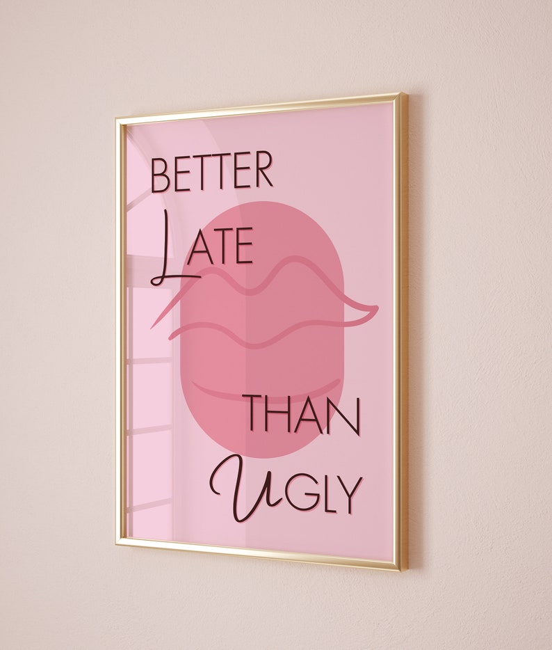 Printable Affirmation Poster: Better Late Than Ugly, Hot Pink Preppy ...