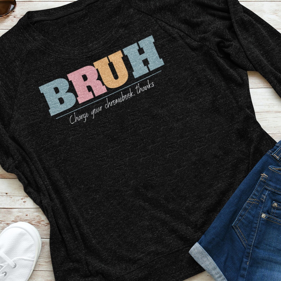 Funny Teacher Shirt, Bruh Charge Your Chromebook T, Teacher Shirt ...