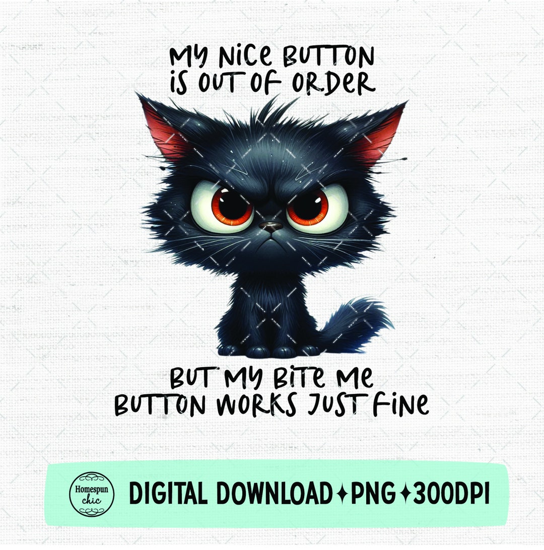 Bite Me Button PNG, Digital File, Sublimation, DTF Design, Cranky Cat ...