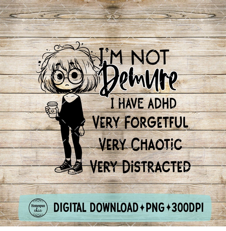 Not Demure Just ADHD, PNG Design, Funny, Sarcastic, Adult ADHD, Coffee ...