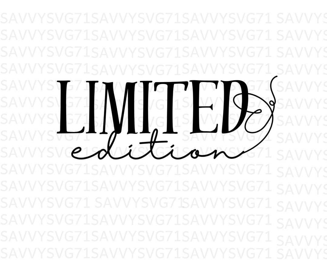 SVG Limited Edition, Funny SVG, Limited Edition Design, SVG for T ...
