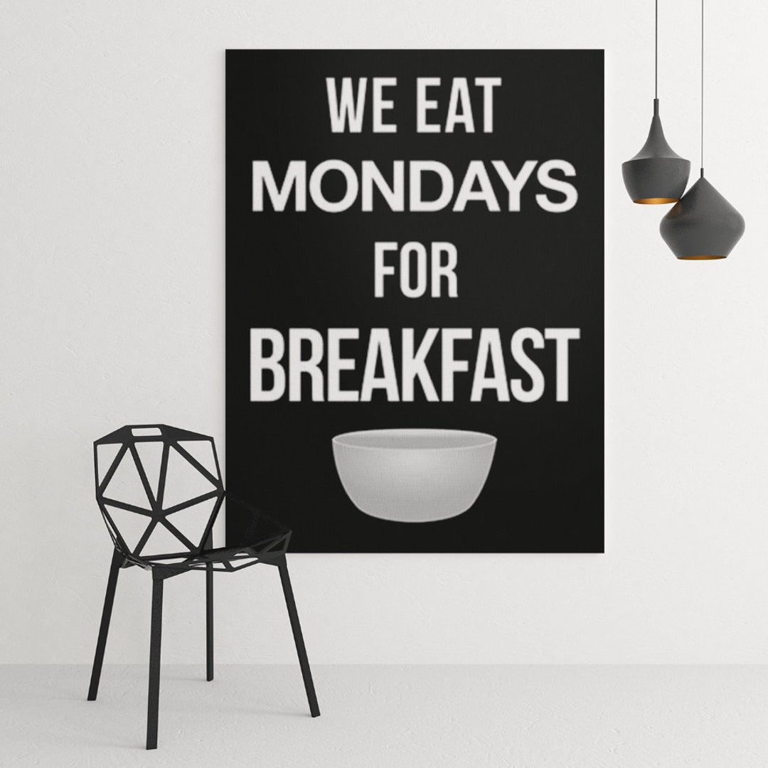 We Eat Mondays for Breakfast Poster or Canvas Motivational - Etsy