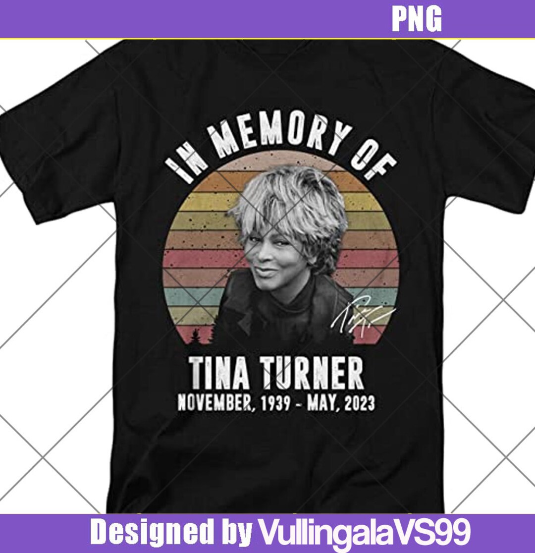 Rip Tina Turner Tina Turner Png Tina Turner The Best Digital Etsy