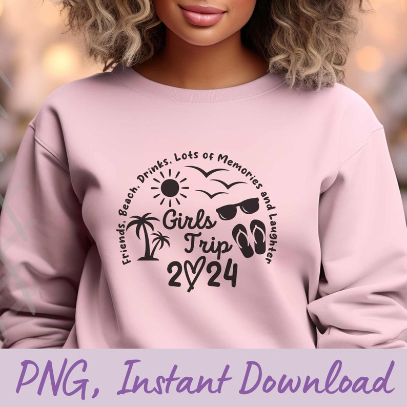 Girls Trip 2024 Svg Girls Weekend Friends Beach Drink Friends Trip Svg Girls Vacation Png