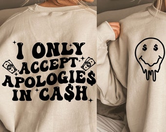 I Only Accept Apologies in Cash SVG, Trendy Svg, Trendy Png, the Only D ...