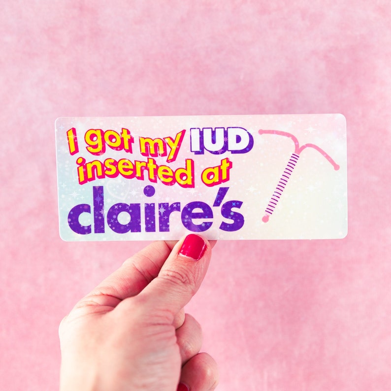 I Got My IUD Inserted at Claire's Sticker - Holographic - Parody - MEME ...