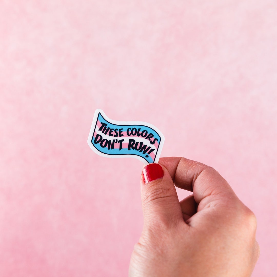 These Colors Don't Run Sticker - Trans Rights - Protech Trans Youth ...