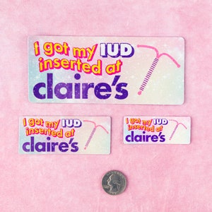 I Got My IUD Inserted at Claire's Sticker - Holographic - Parody - MEME ...