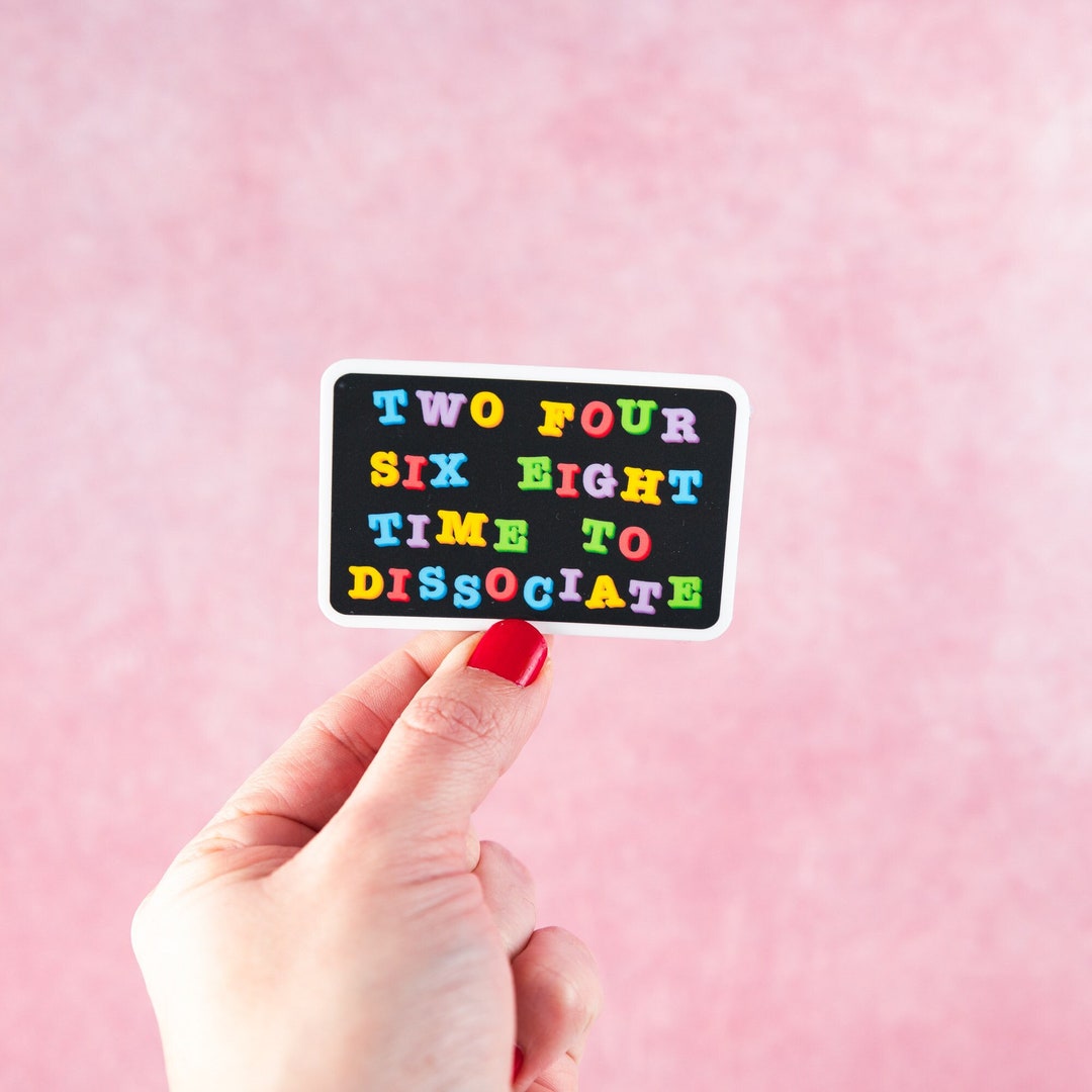 Two Four Six Eight Time to Dissociate Sticker Meme - Etsy