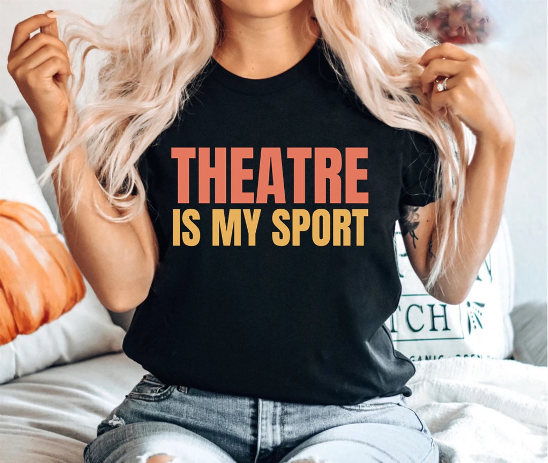 Funny Theater Shirt Actor Shirt Actress Shirt Acting Shirt Theatre Gift ...