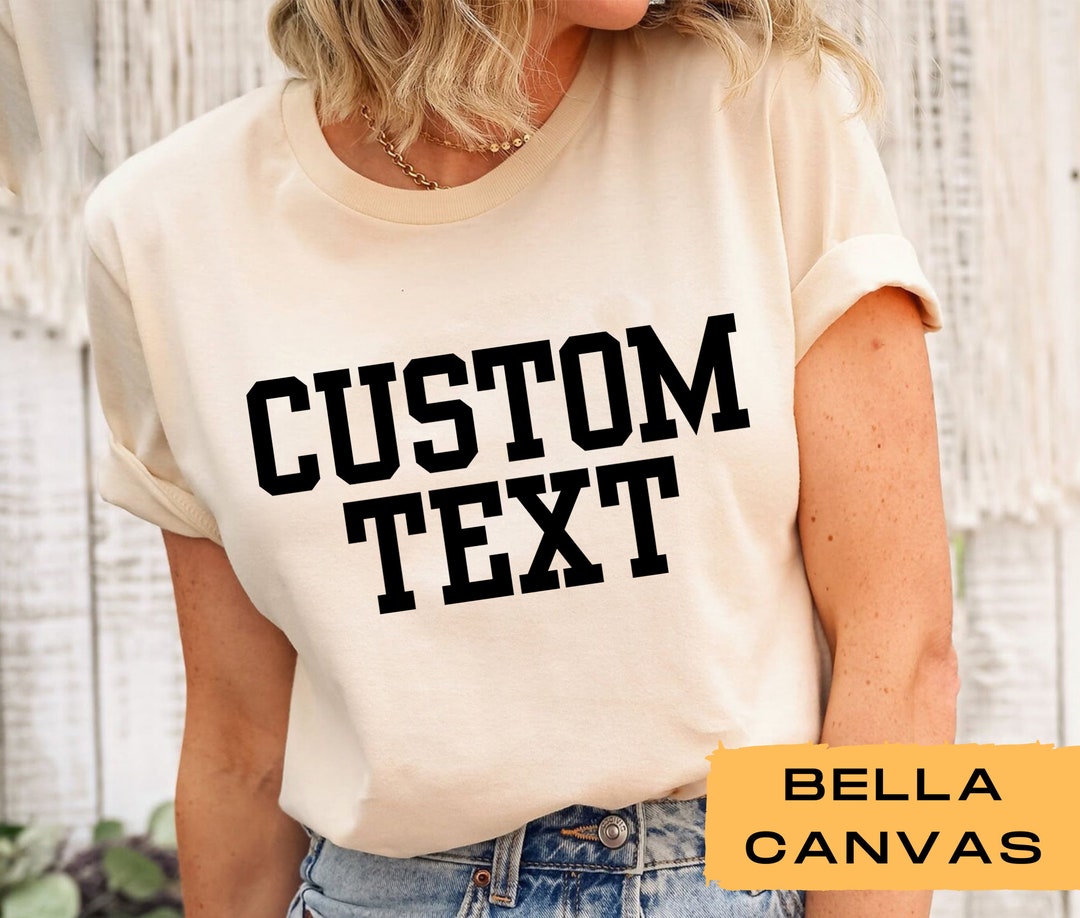 Custom Text Shirtpersonalized T-shirt Custom Text Make Your Own Shirt ...