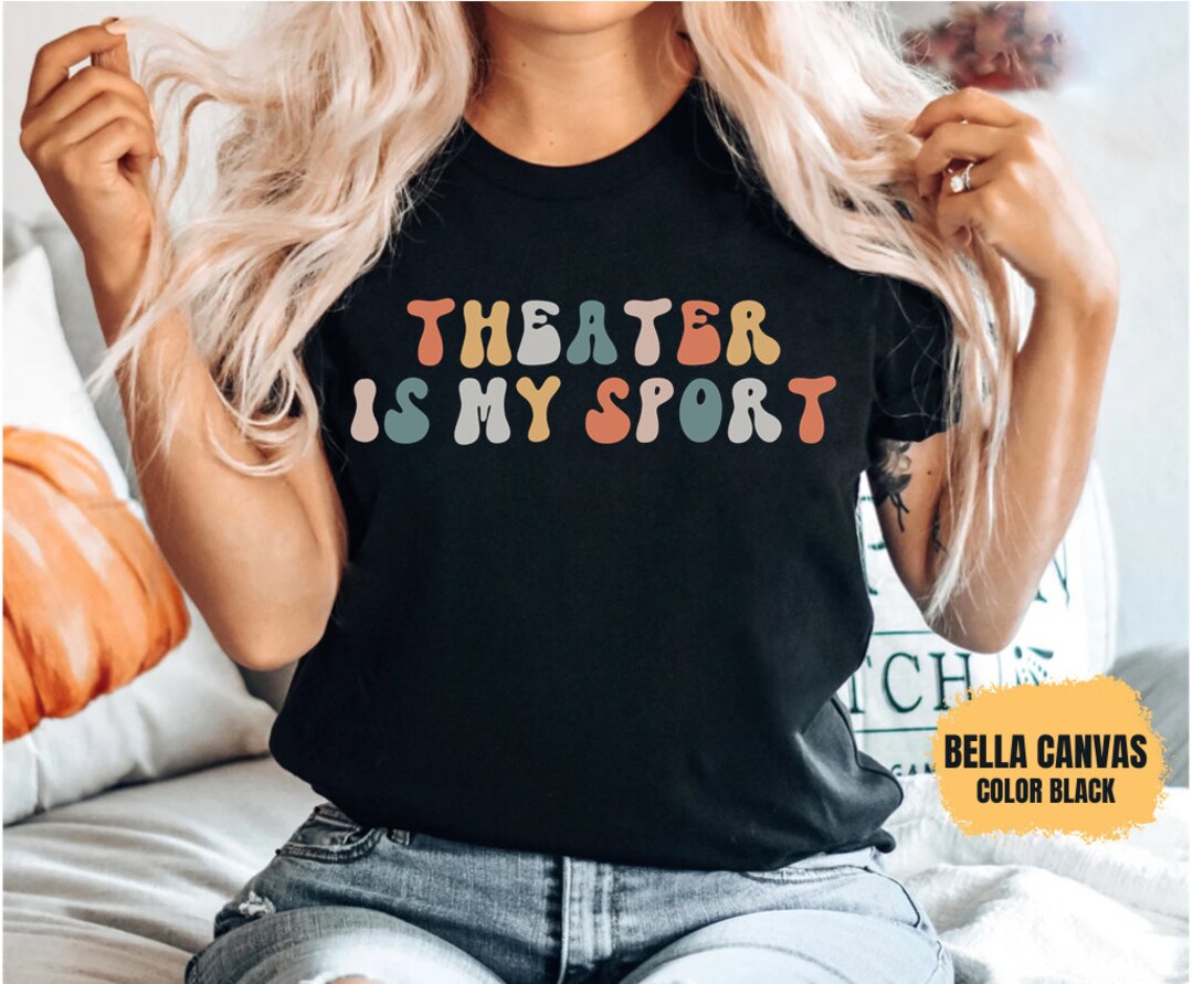 Funny Theater Shirt Actor Shirt Actress Shirt Acting Shirt Theatre Gift ...