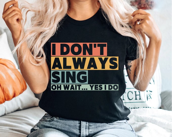 Funny Shirt Theatre Shirt Singer Shirt Music Lover Gift Singing Shirt ...