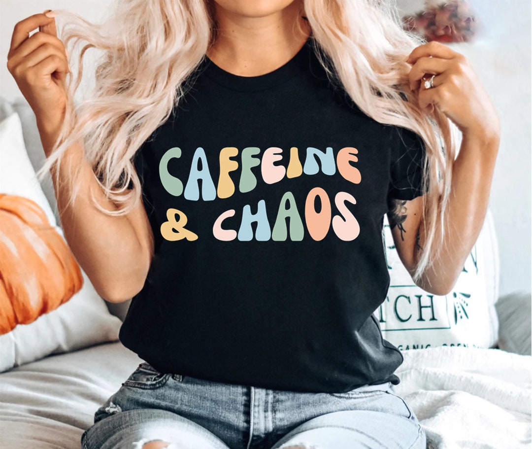 Caffeine & Chaos Shirt Coffee Shirt Funny Shirt Funny T Shirt Funny ...
