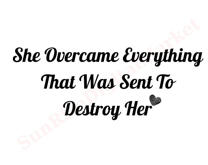 Women Empowerment Svg, She Overcame Everything That Was Sent to Destroy ...