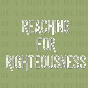 Reaching for Righteousness -- PNG & SVG Digital File Instant Download ...