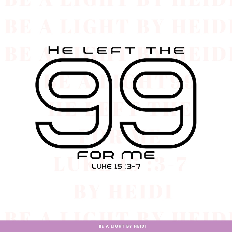 He Left the 99 for Me - SVG & PNG Digital File Download - Etsy