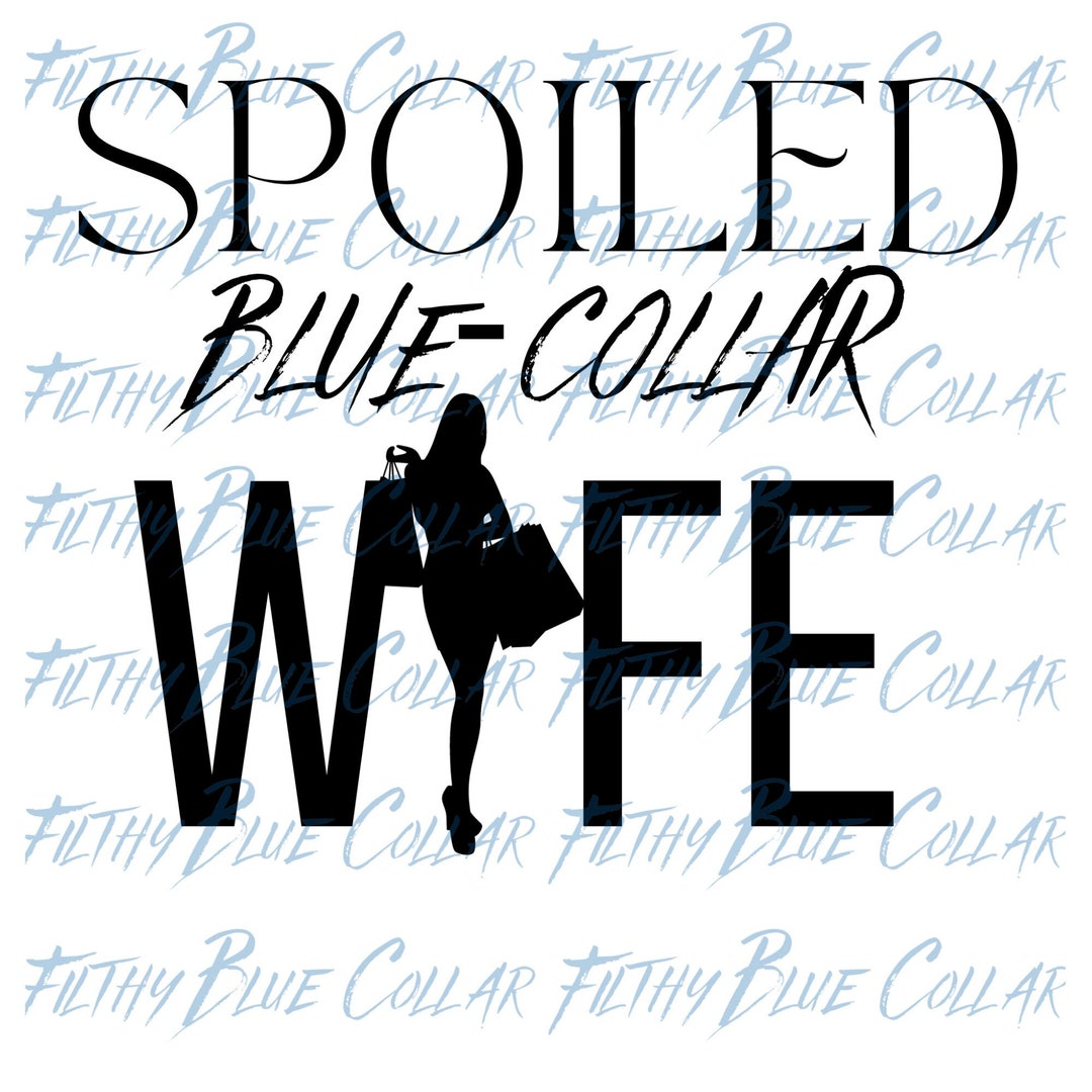 Spoiled Blue Collar Wife Svg Etsy