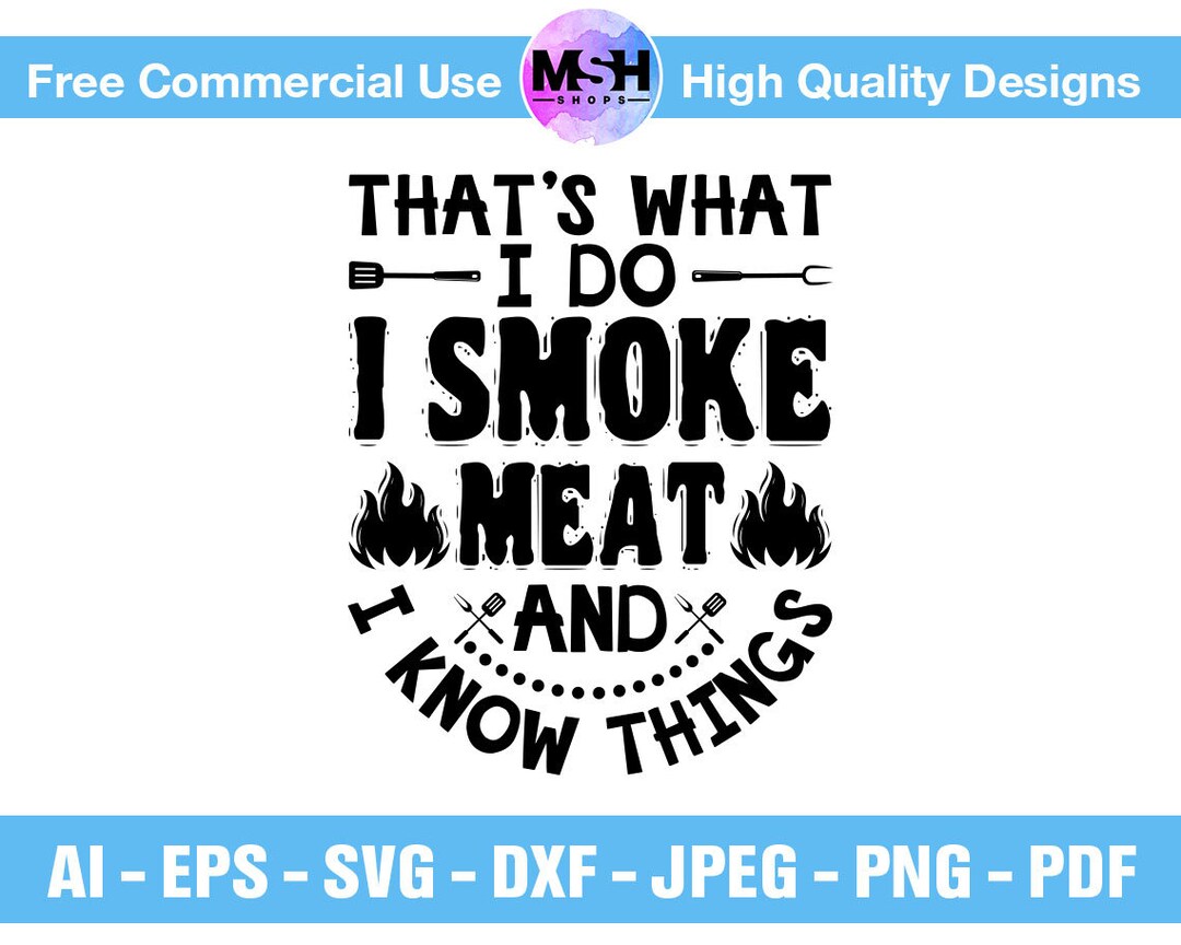 That's What I Do I Smoke Meat and I Know Things Svg, BBQ Grilling SVG ...