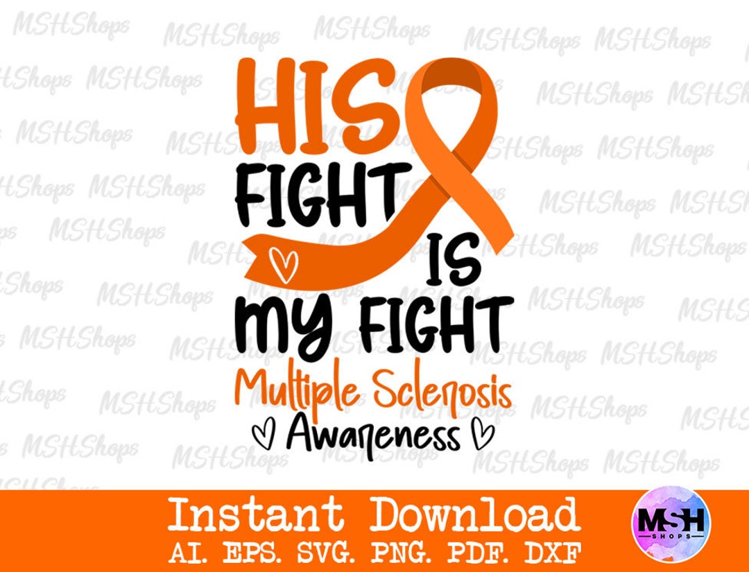 His Fight is My Fight Multiple Sclerosis Awareness Svg,multiple ...