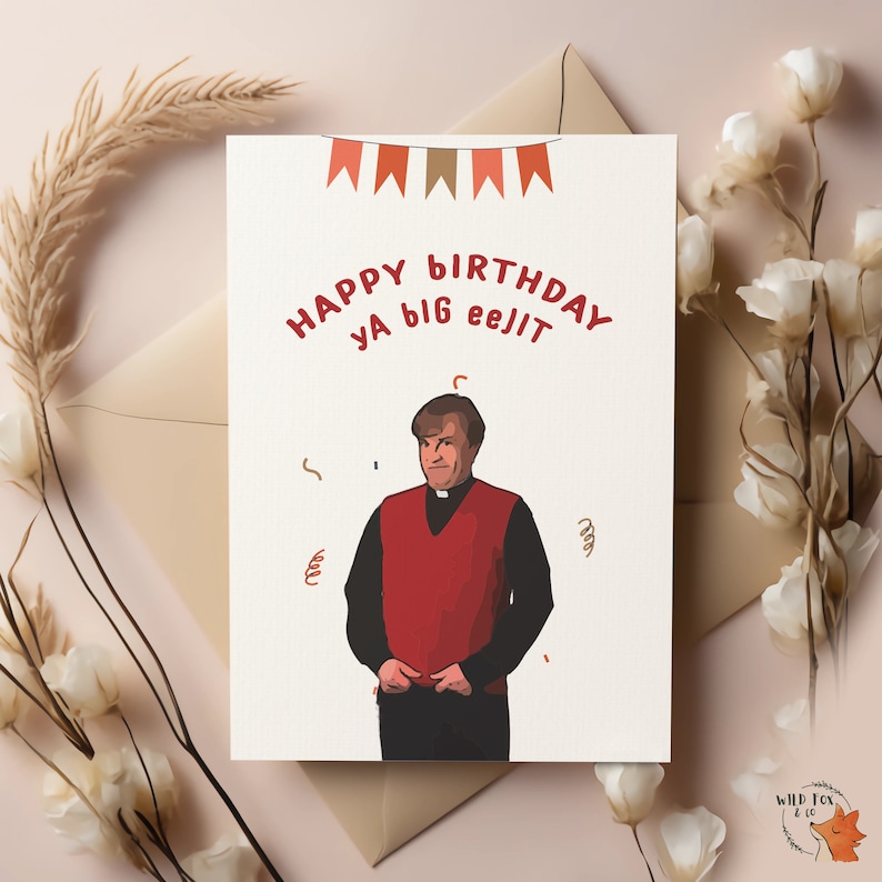 Father Dougal Mcguire Birthday Card Happy Birthday You Big Eejit Father ...