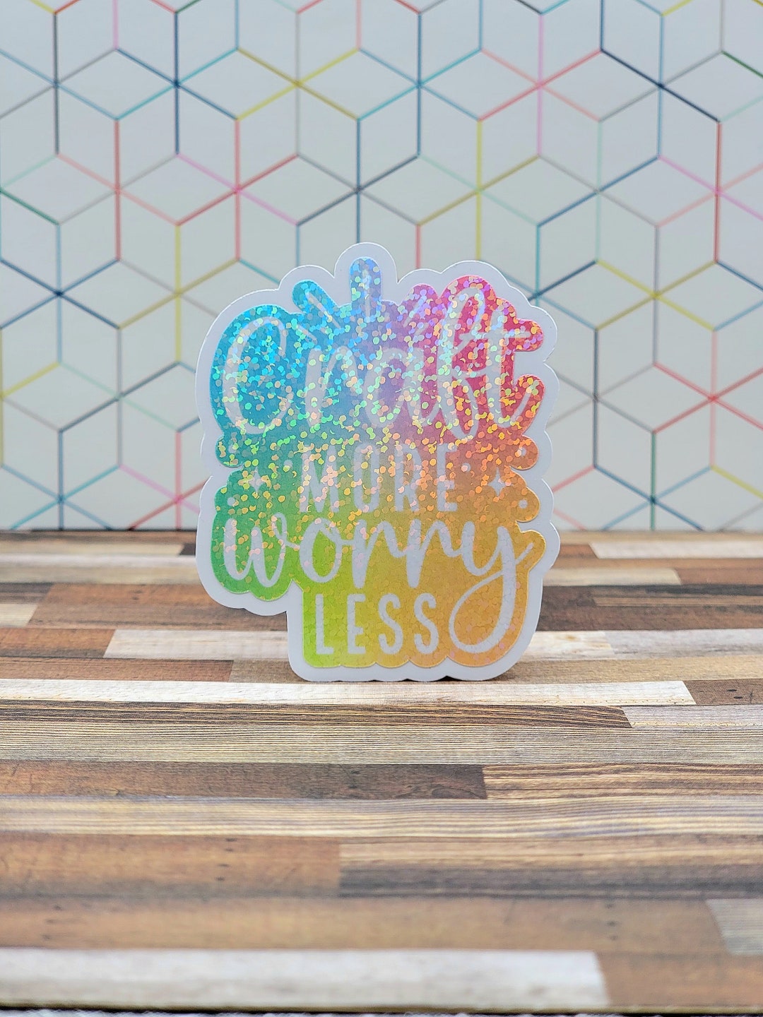 Vinyl Sticker | "craft More, Worry Less" Sticker | Holographic ...