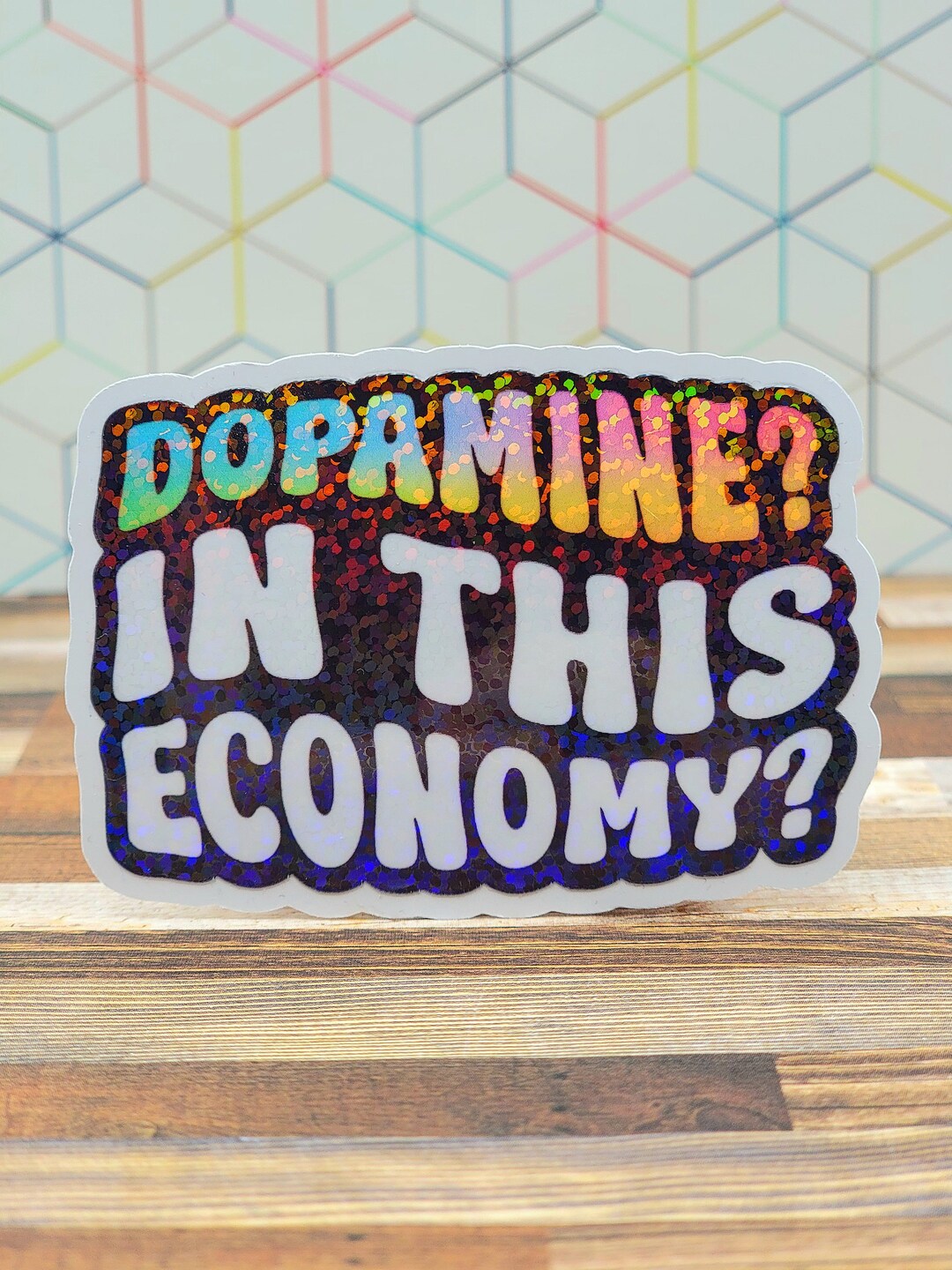 Vinyl Sticker | "dopamine? in This Economy?" Sticker | Holographic ...