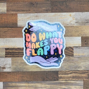 Vinyl Sticker | "do What Makes You Flappy" Sticker | Holographic ...