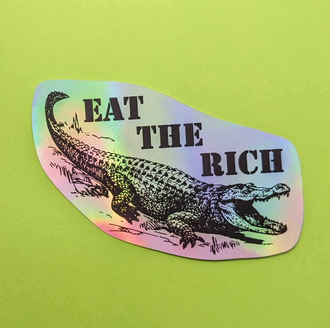Eat the Rich - Sticker - Alligator - Handcut Holographic Sticker ...