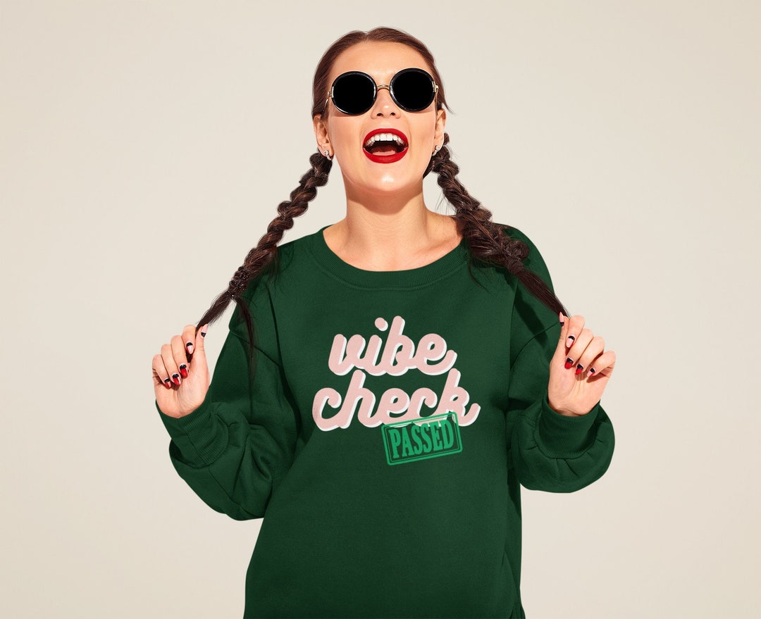 Funny Vibe Check Sweatshirt Good Vibes Only Sweat Funny Gen Z Slang ...