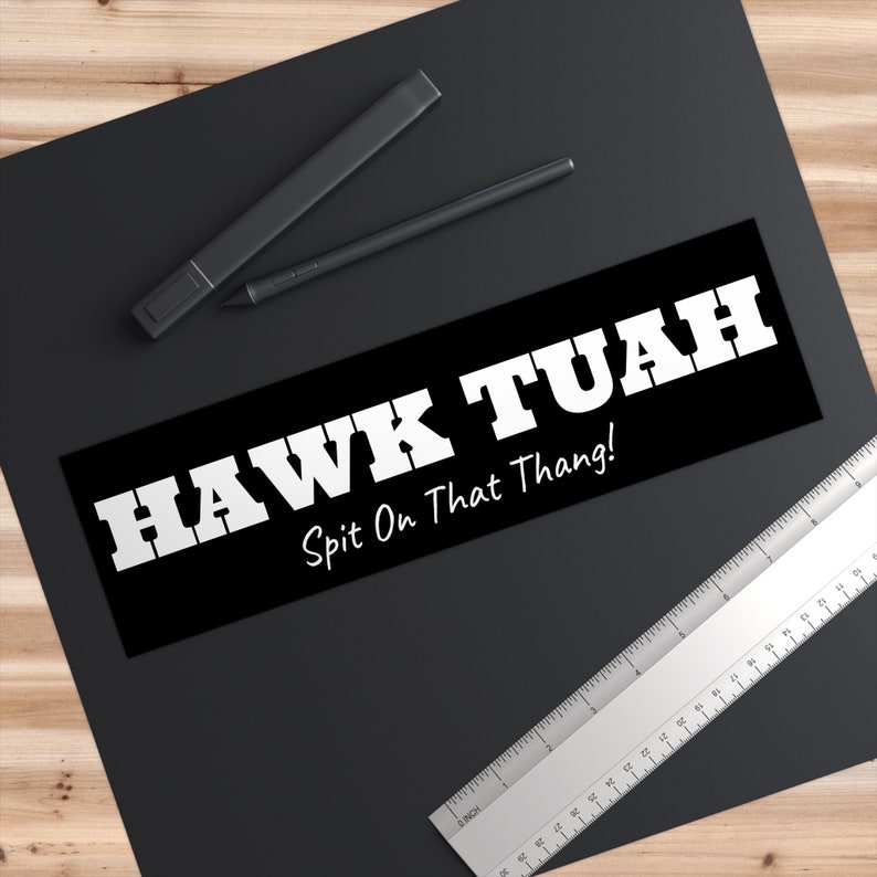 Hawk Tuah Spit on That Thang Bumper Sticker, Car, Motorcycle, Vehical ...