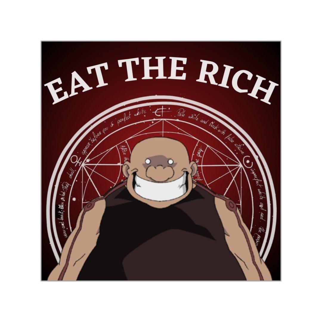 Eat the Rich Sticker, Fullmetal Alchemist Sticker, Homunculus Sticker ...