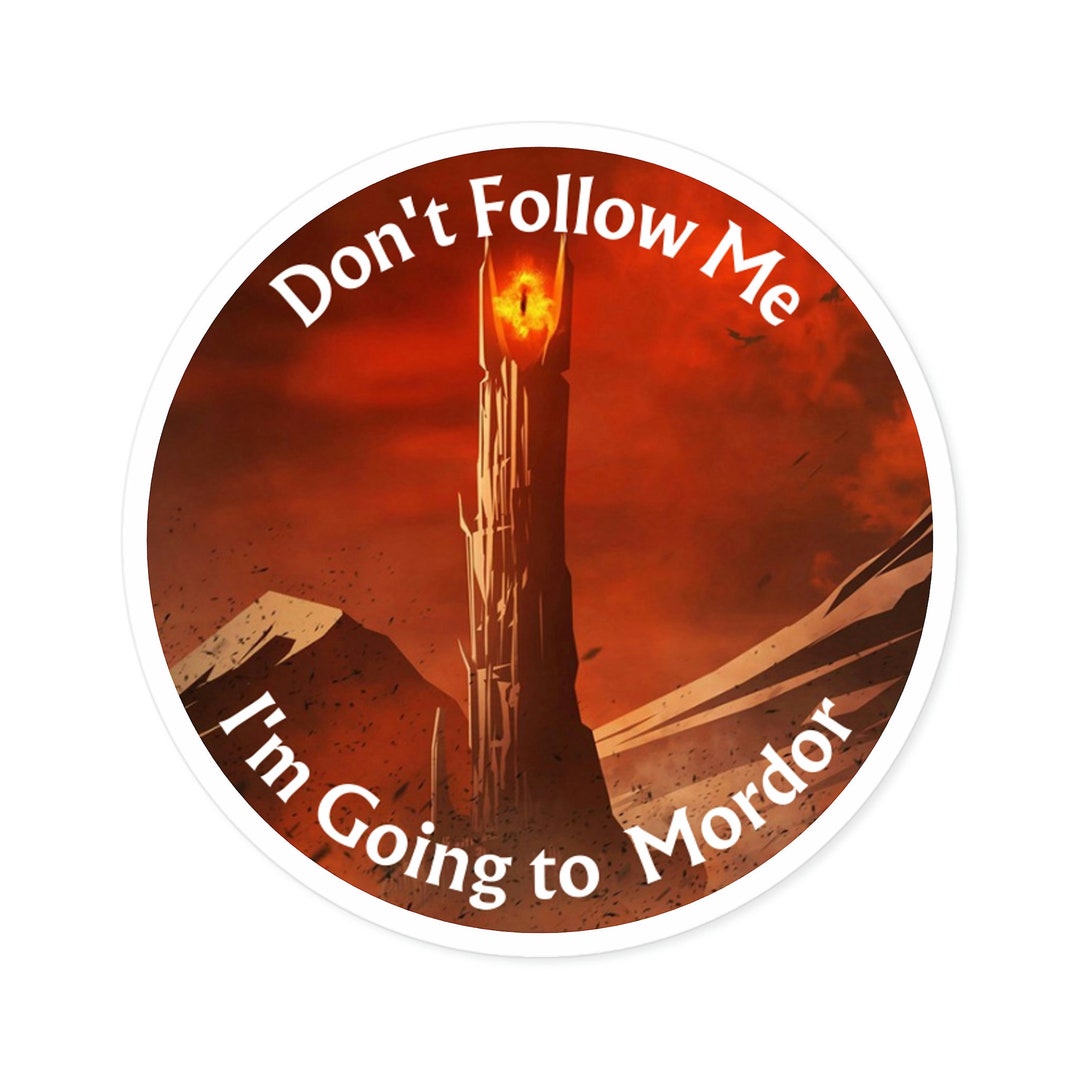 Don't Follow Me Bumper Sticker, LOTR Bumper Sticker, Mordor Sticker ...