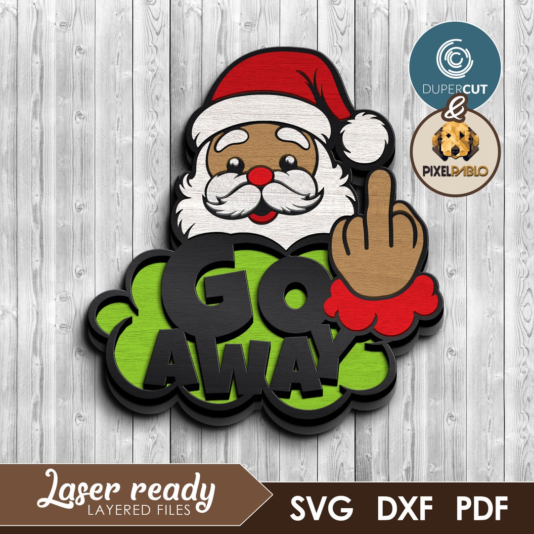 Rude Santa Go Away Sign SVG Layered File | Vector Design for Laser ...