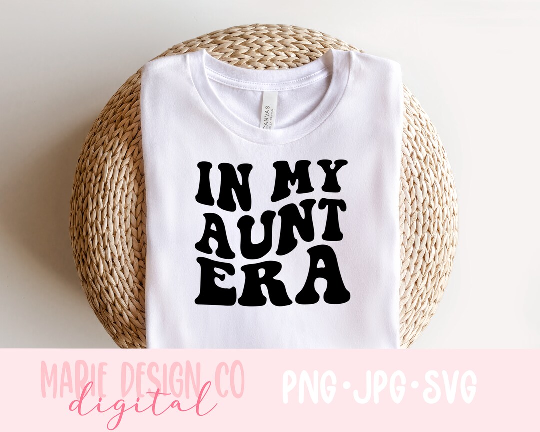 In My Aunt Era Png Aunt Era Svg Swiftie Auntie In My Eras Era