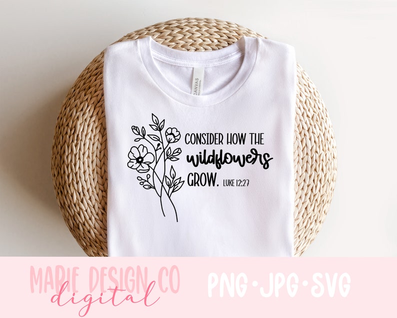 Consider How the Wildflowers Grow Svg, Bible Verse Flowers Svg ...