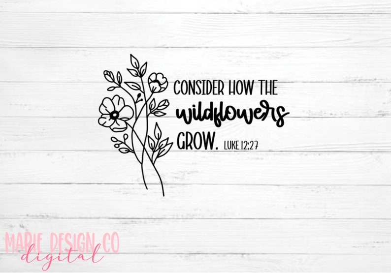Consider How the Wildflowers Grow Svg, Bible Verse Flowers Svg ...