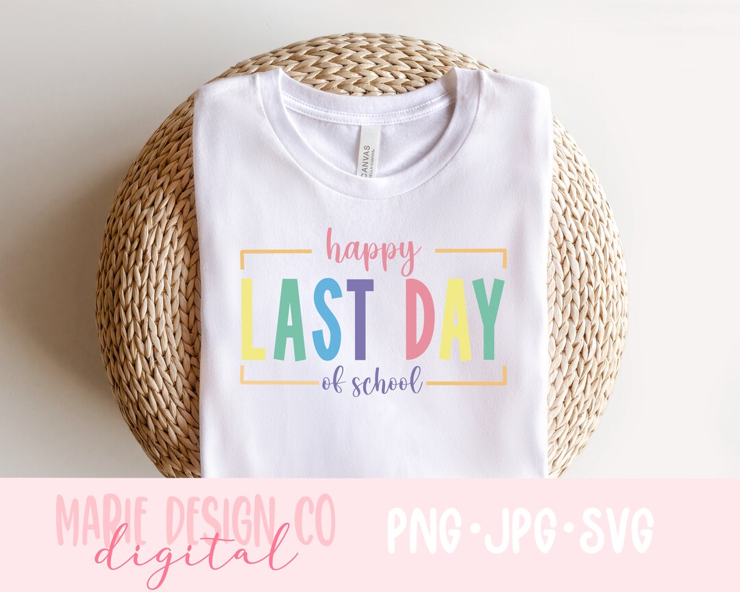 Happy Last Day of School Svg, Last Day Svg, End of School Svg, Summer ...
