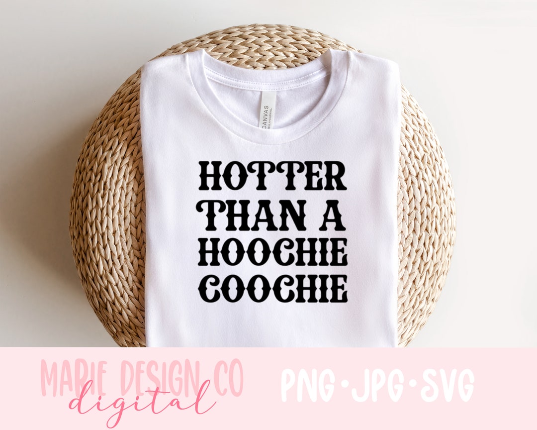 Hotter Than a Hoochie Coochie Png, Western Sayings Svg, Rodeo Png ...