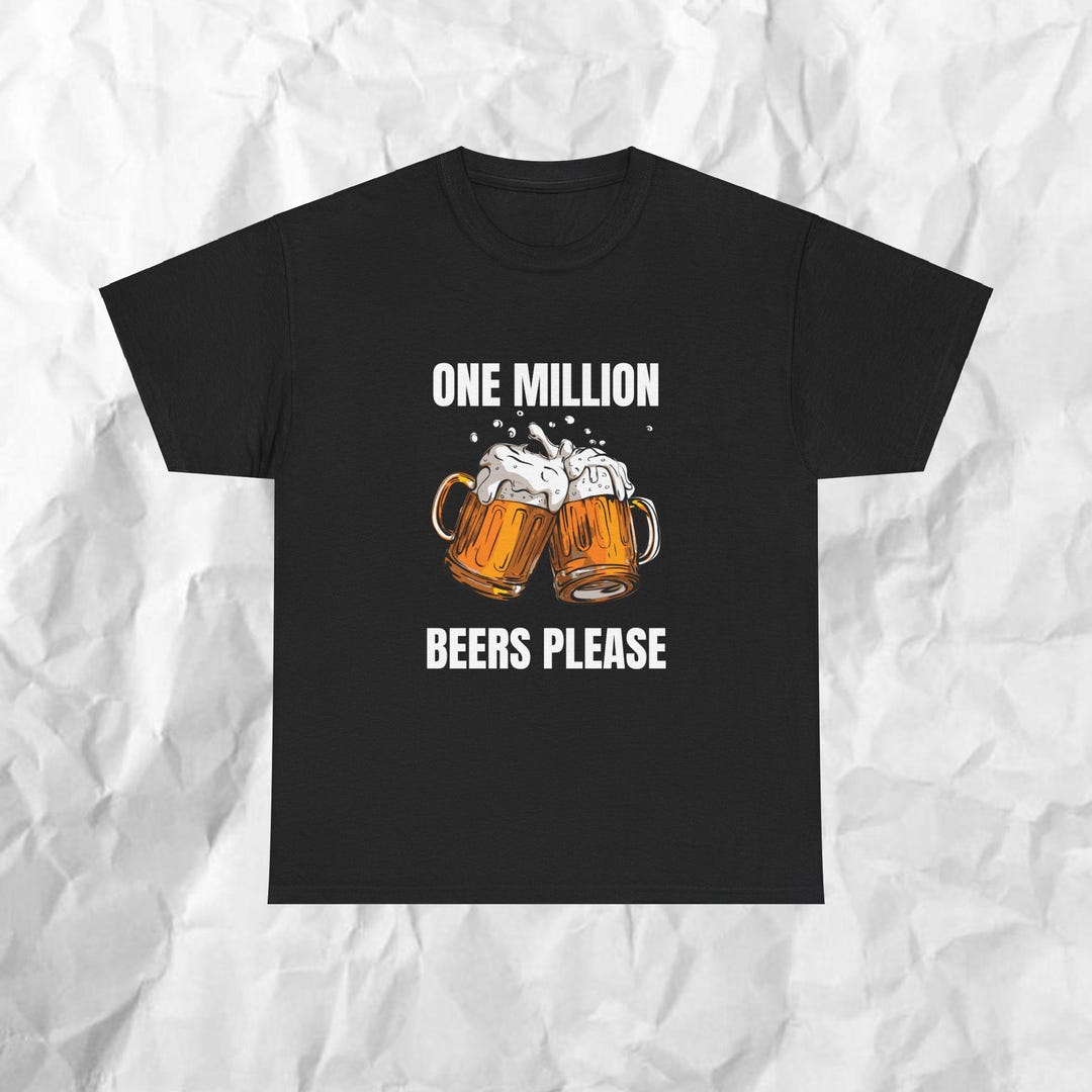 Funny Beer Drinking Shirt, Funny One Million Beers Meme Trend Drinking ...