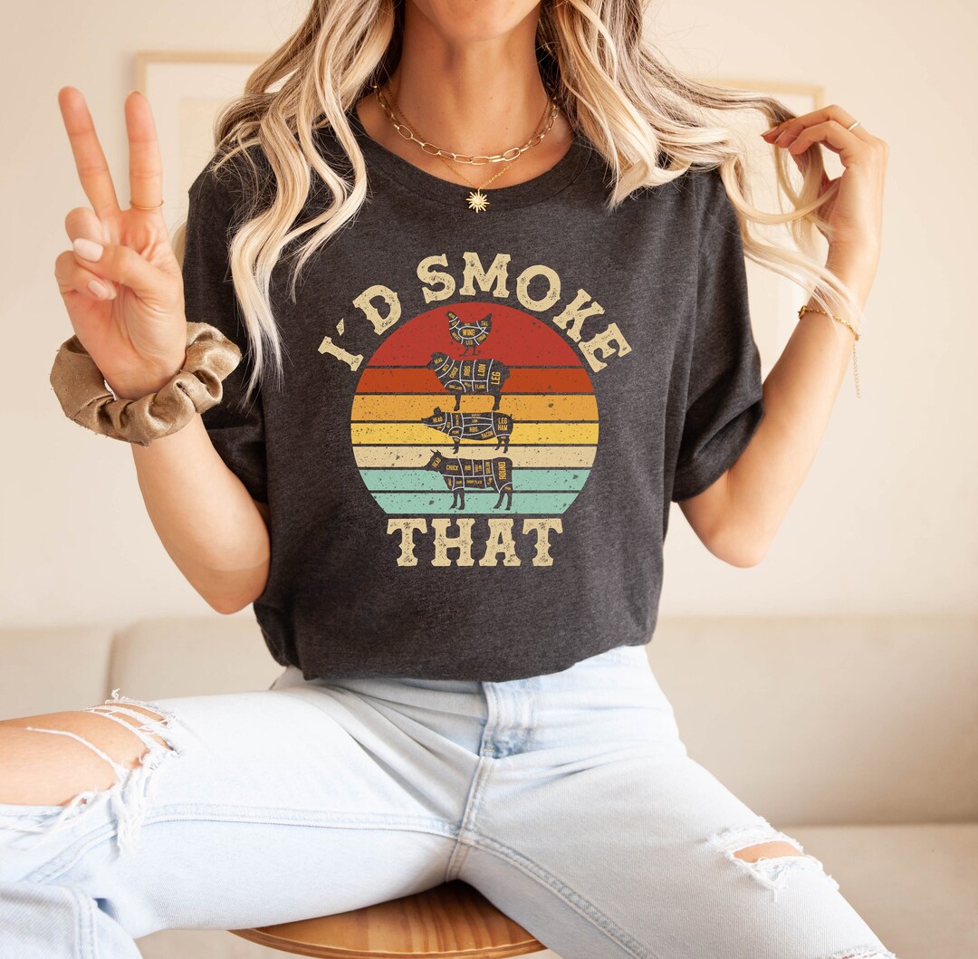 Funny BBQ T-shirt for Dad, I'd Smoke That Shirt, I Like Pig Butts, Body ...