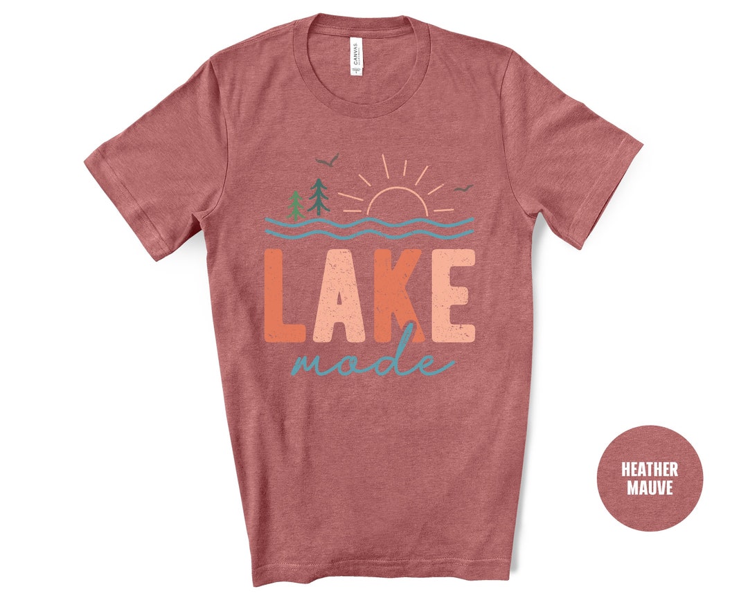 Lake Mode Shirt , Lake Tshirt , Lake Trip Tshirt , Lake Vibes Shirt , Lake Camping Group Tees ...