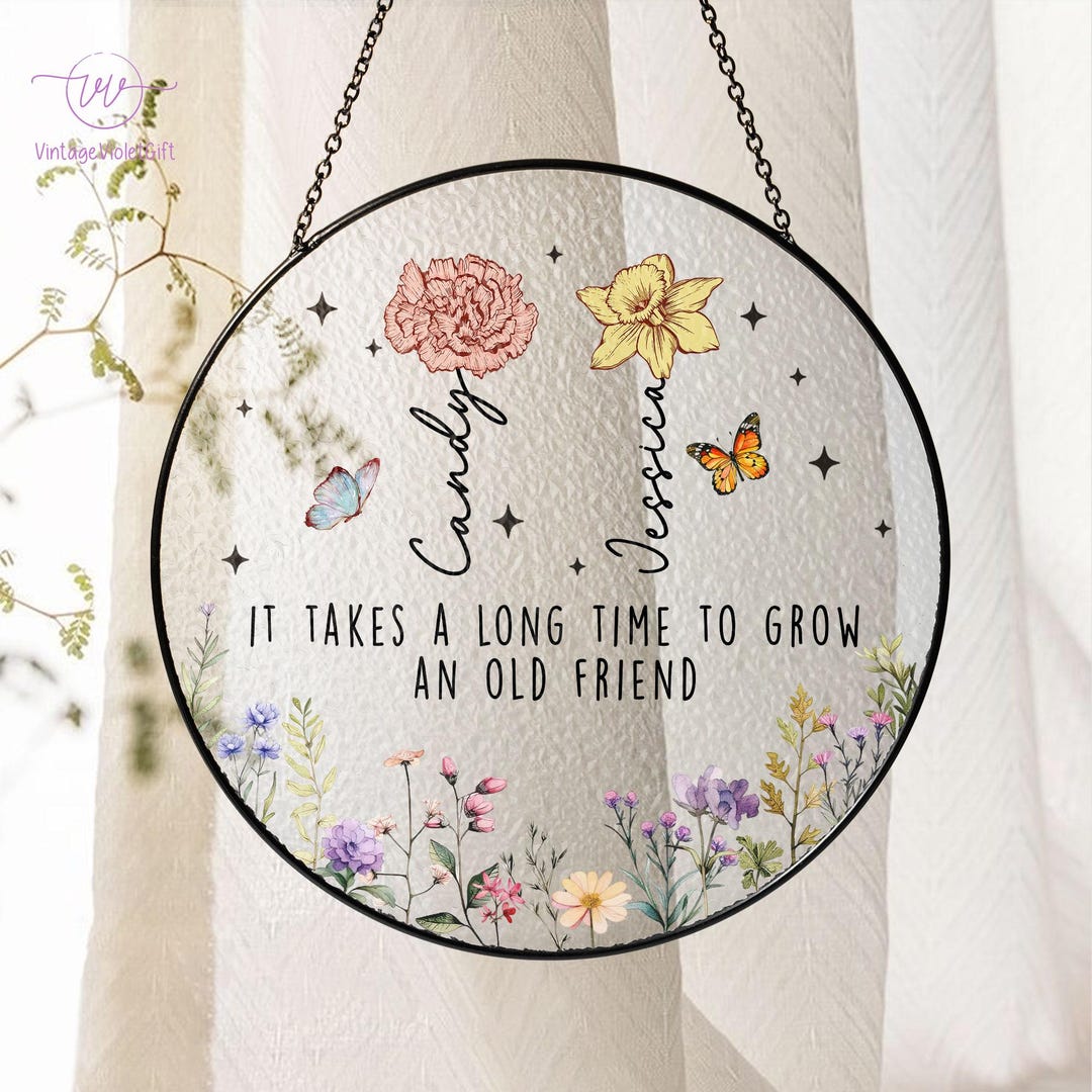 Best Friends Stained Glass,it Takes A Long Time to Grow an Old Friend ...