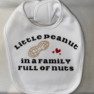 Baby Bib Little Peanut in a Family Full of Nuts; Cute Little Boy Little ...
